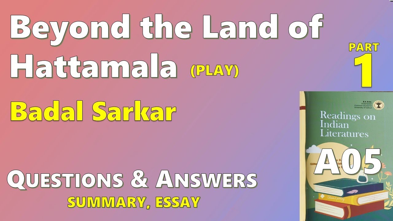 BEYOND THE LAND OF HATTAMALA- Badal Sarkar-Questions & Answers- Summary, essay- Part 1- MURUKAN ...