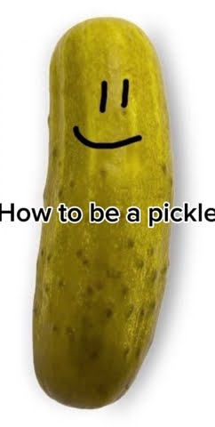 How To Be A Pickle 😂 - YouTube