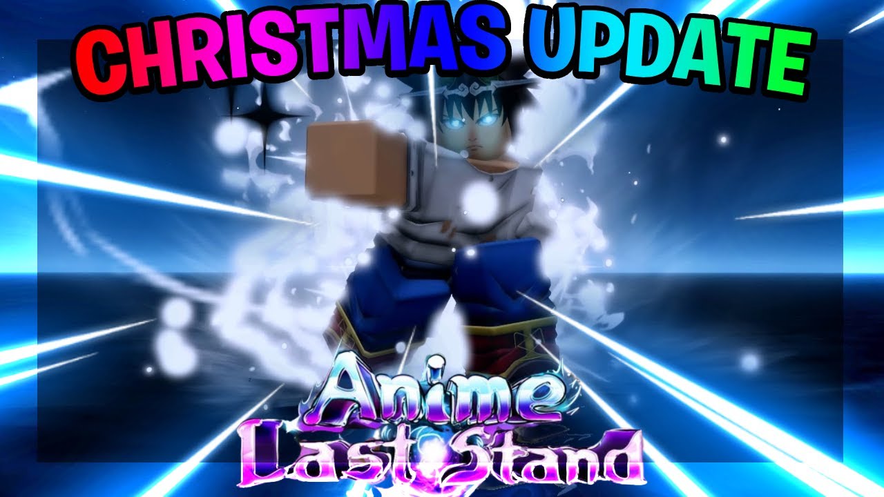 🔴ANIME LAST STAND CHRISTMAS UPDATE!! | Streaming EVERY DAY Until Anime ...