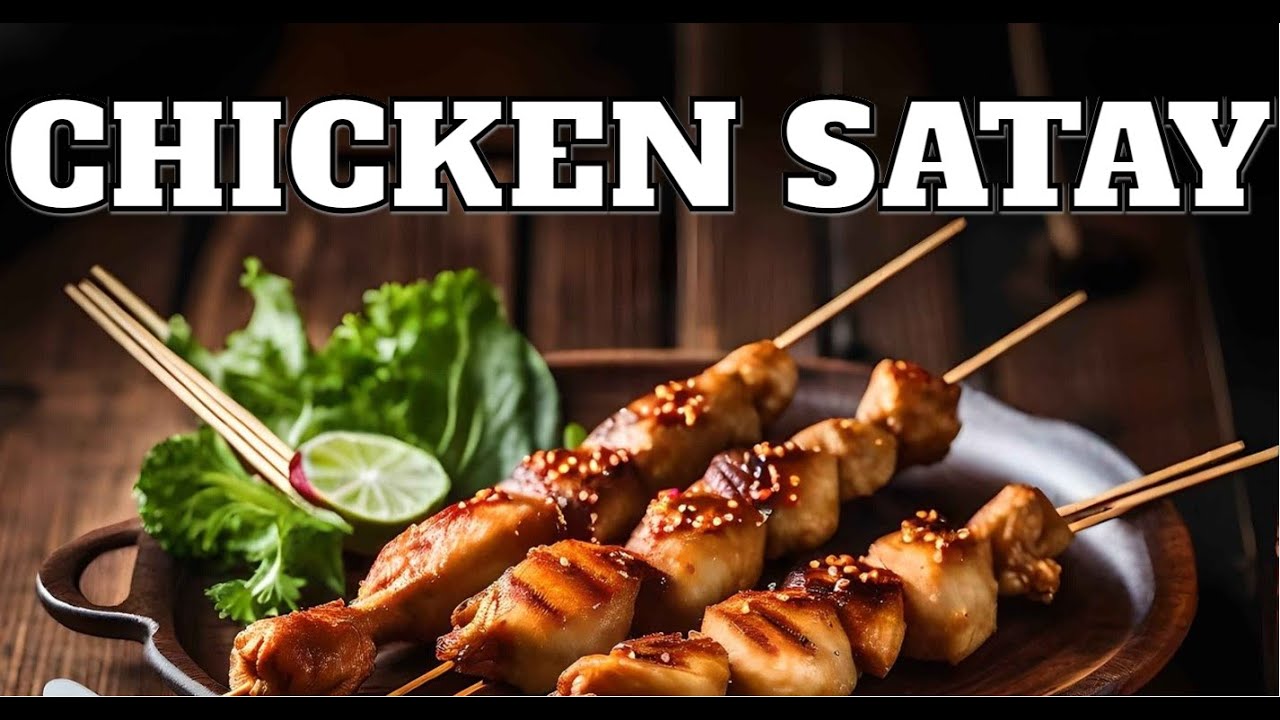 "Satay Sensation: Crafting Flavorful Homemade Chicken Satay with ...