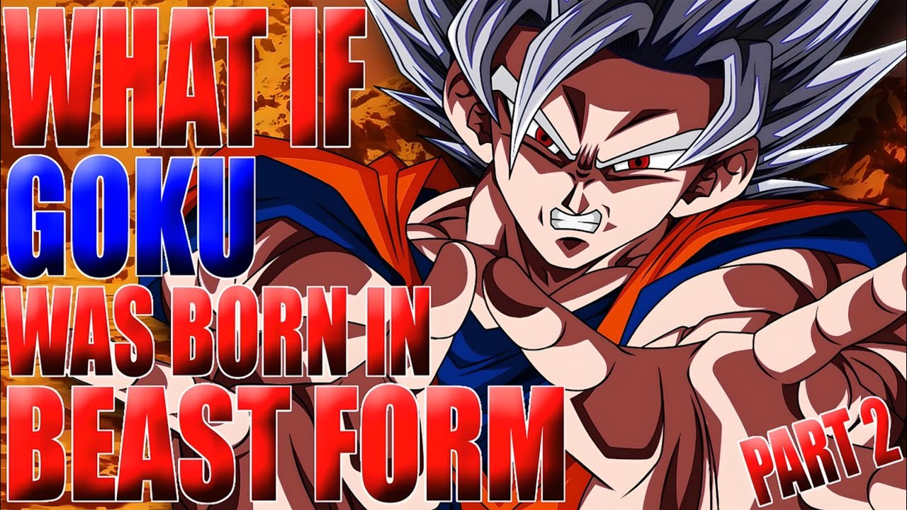GOKU LOSES CONTROL!? What If Goku Was Born In Beast Form? - PART 2 ...