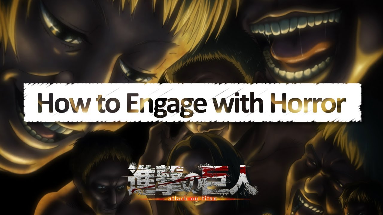 Attack on Titan Analysis - How to Engage with Horror - YouTube
