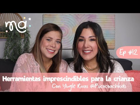Ep 12 | Herramientas imprescindibles para la crianza con la PsicoCoach Yugles Rivas