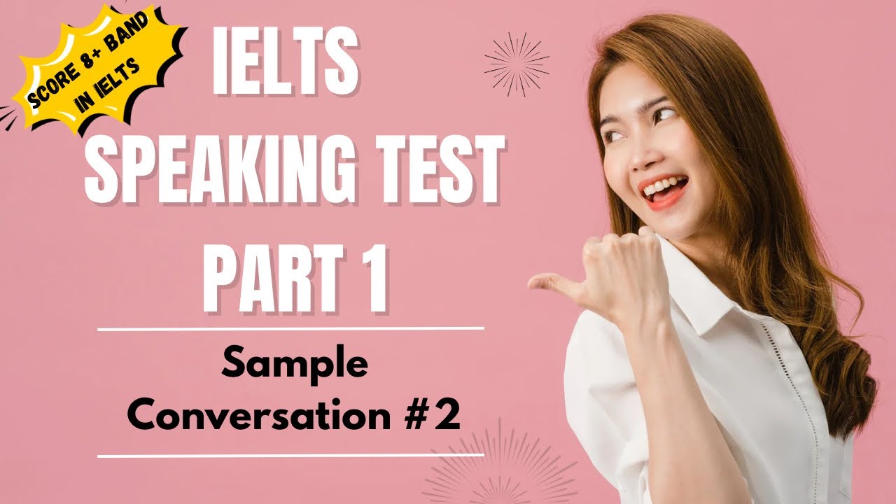 IELTS Speaking Test Part 1 | Sample Conversation #2 | Score 8+ Band in ...