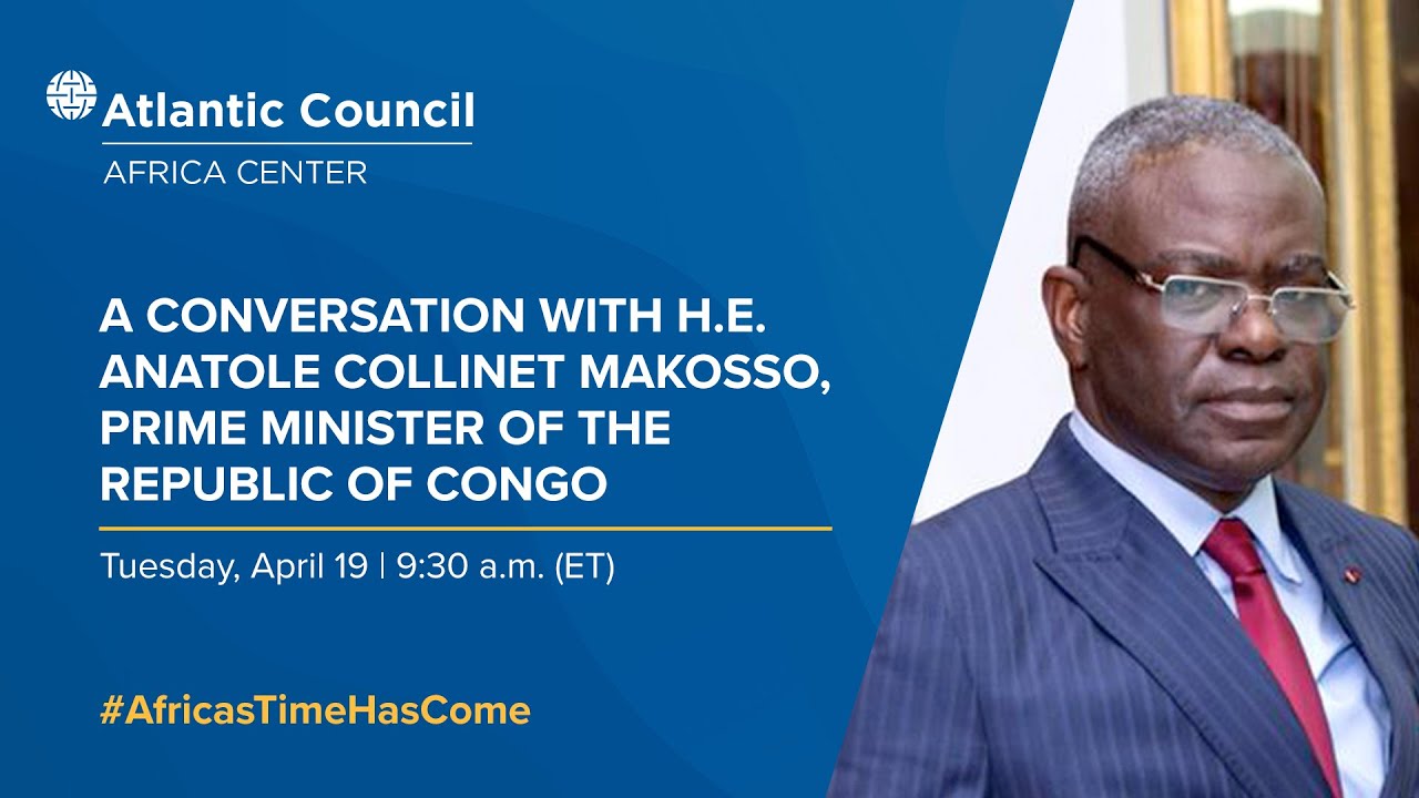 A conversation with H.E. Anatole Collinet Makosso, Prime Minister of ...