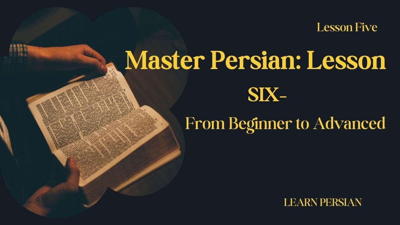 Master Persian: Lesson Six | استاد فارسی: درس ششم | ماہر فارسی: سبق ...