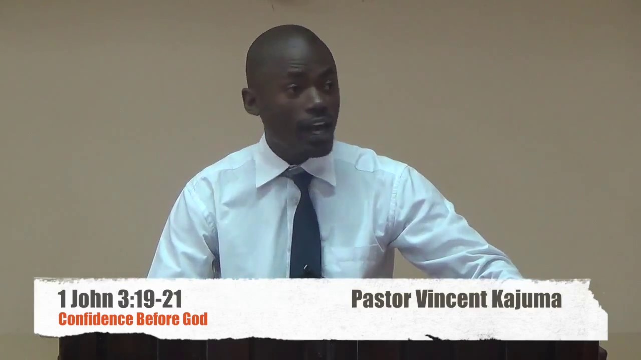 Confidence Before God (1John 3:19-21) - Pastor Vincent Kajuma (@kaj ...