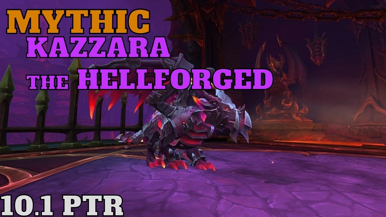 Mythic Raid Testing Kazzara, The Hellforged 10.1 PTR. - YouTube