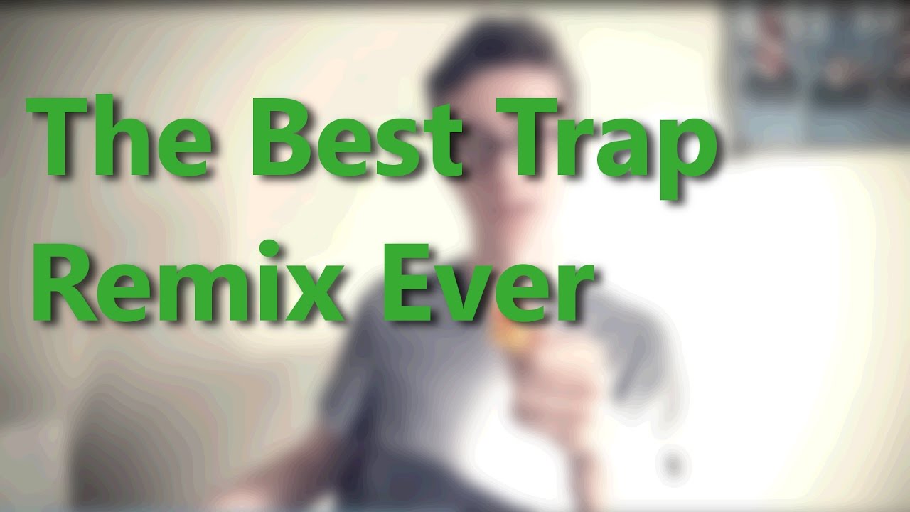 Best Trap Remix Ever - Next Week Yesterday - YouTube