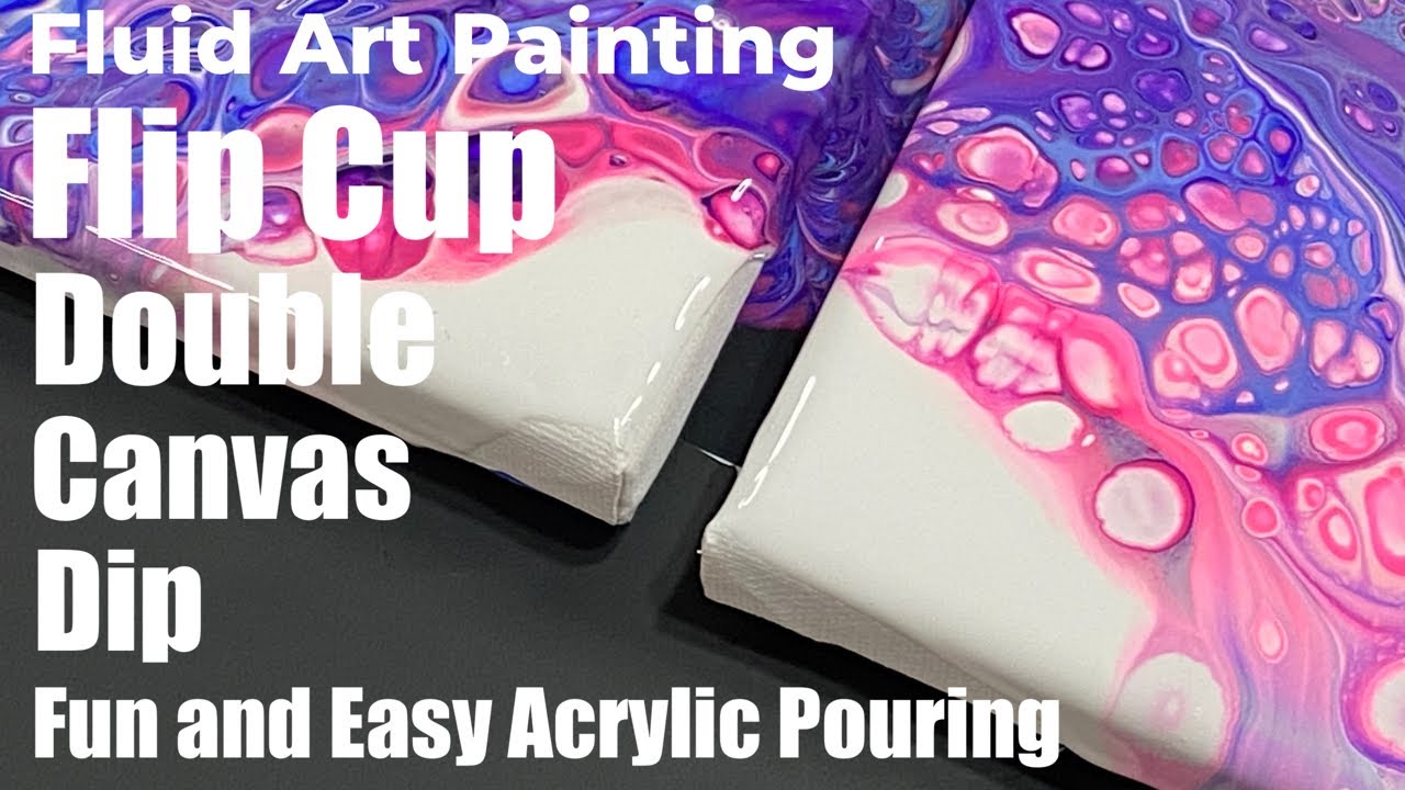 Acrylic Pouring Flip Cup Double Canvas Dip- Fluid Art Techniques - YouTube