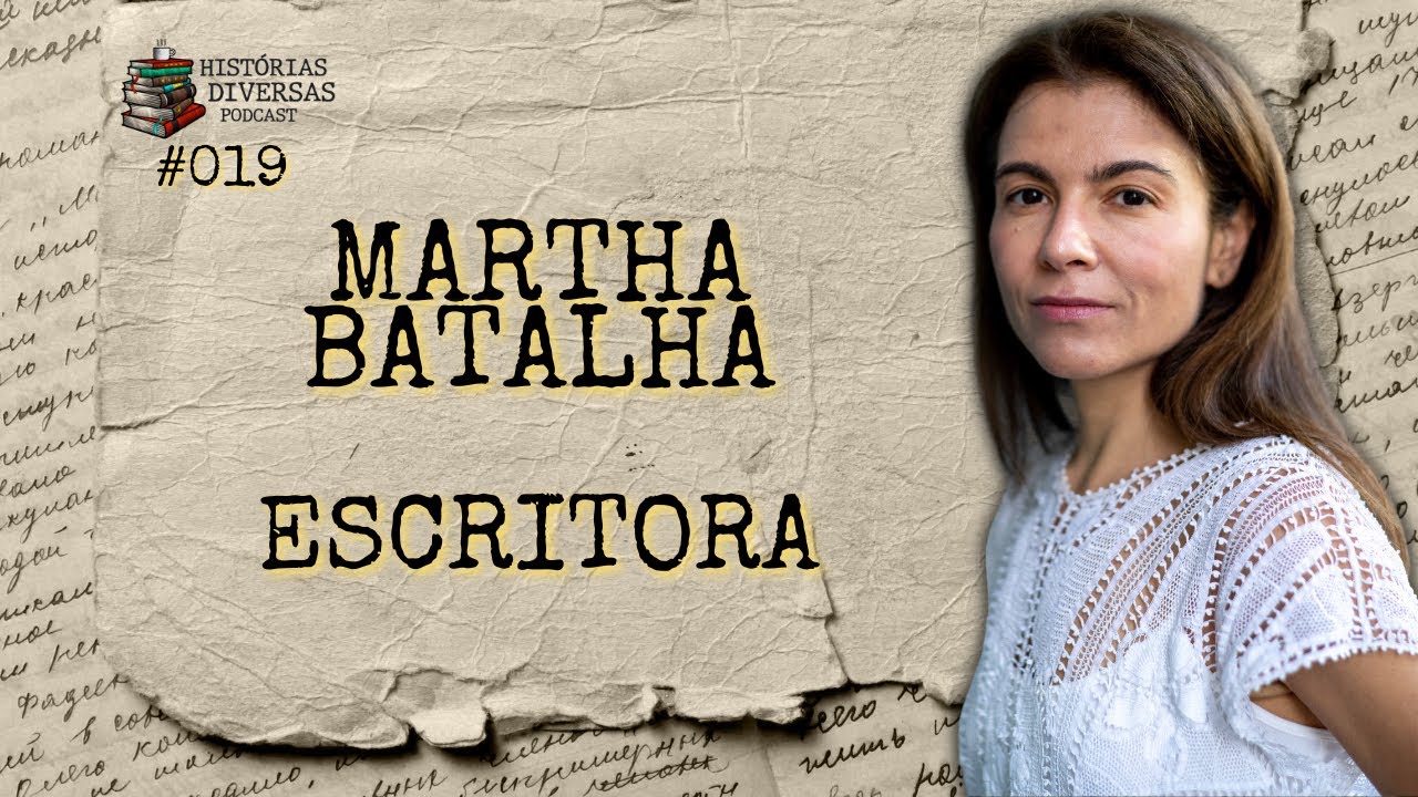 Martha Batalha - Escritora | Histórias Diversas Podcast #019 - YouTube
