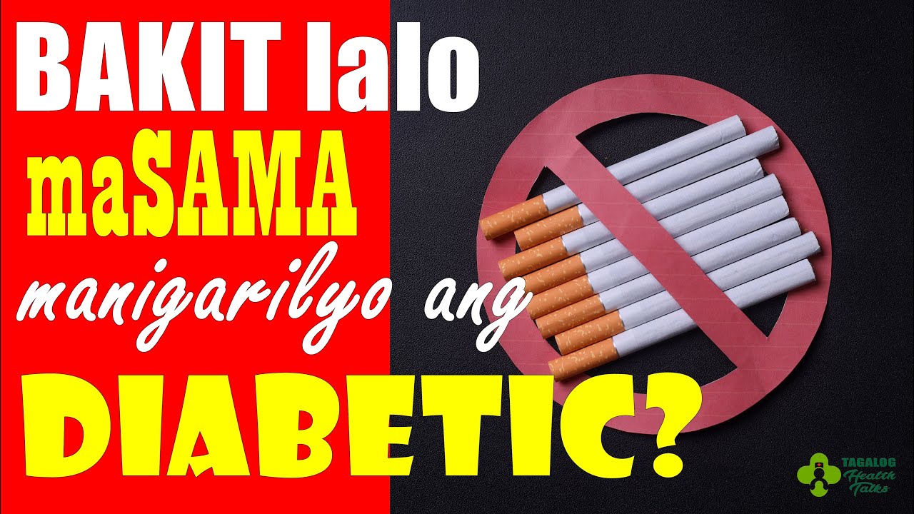 BAKIT lalo masama MANIGARILYO kapag may DIABETES (high blood sugar and ...