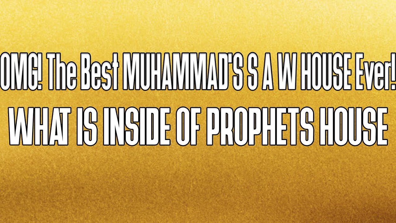 OMG! The Best MUHAMMAD'S HOUSE Ever! | House Of Muhammad SAW | Book Of ...
