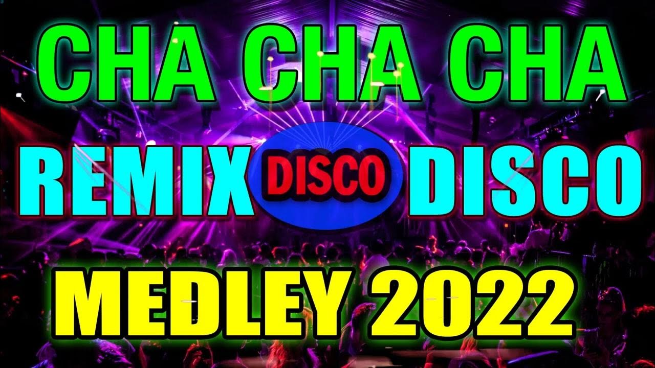 BEST DISCO REMIX CHA - CHA MEDLEY | CHA CHA CHA REMIX 2022 | WARAY MEDLEY | CHA CHA CHA REMIX ...