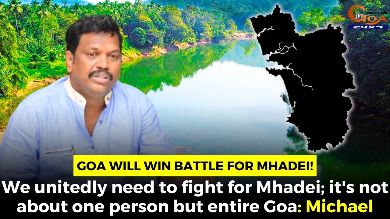 Goa will win battle for Mhadei!: Michael - YouTube