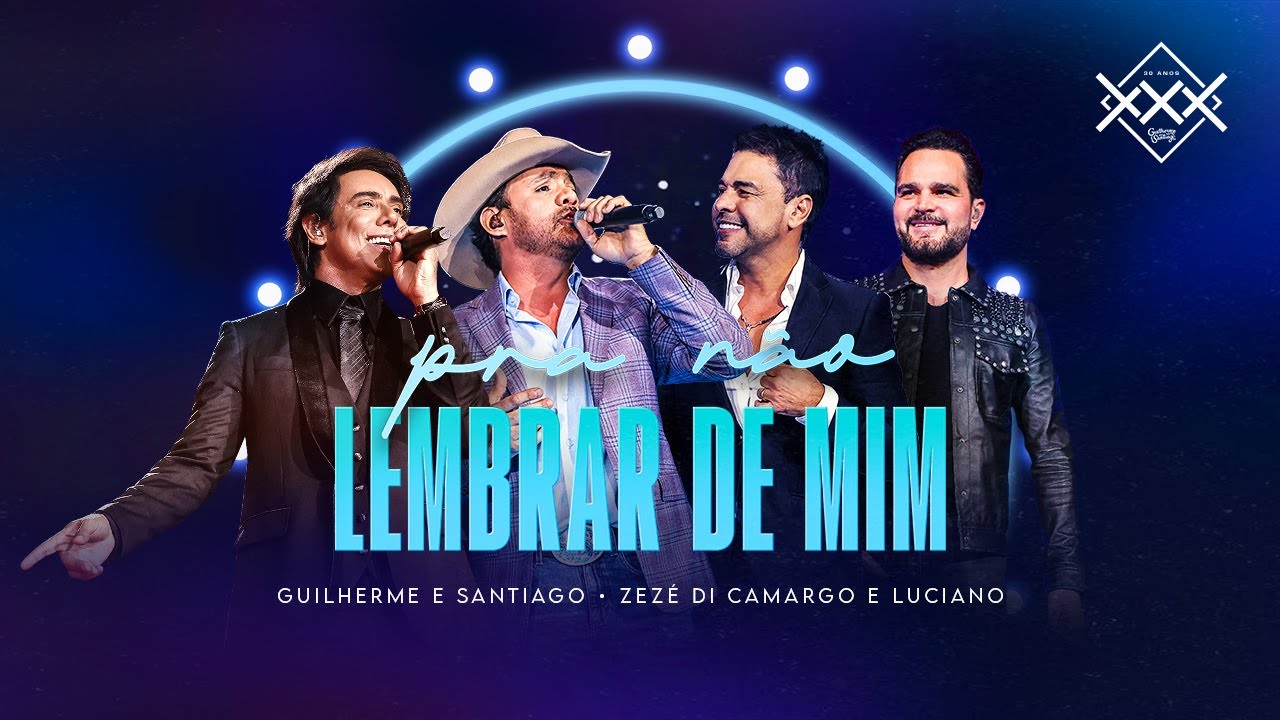 Guilherme e Santiago, Zezé Di Camargo & Luciano - Pra Não Lembrar De Mim (Vídeo Oficial ...