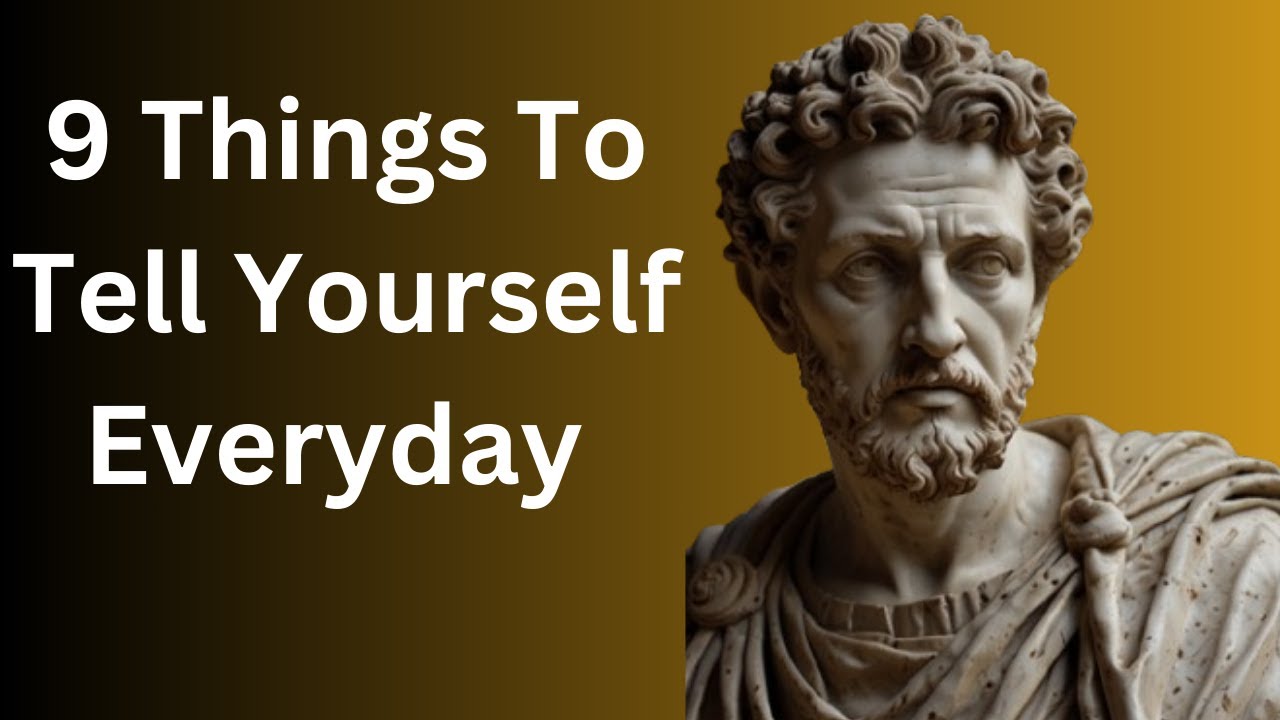 9 Things To Tell Yourself Everyday - Stoic Philosophy - YouTube