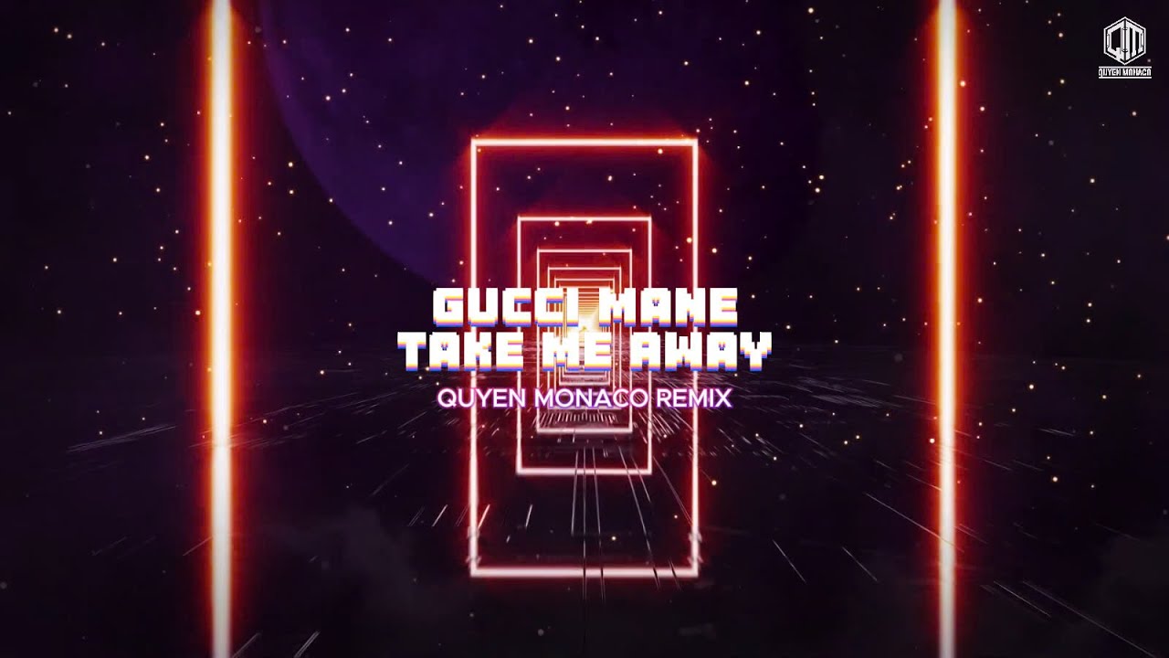 Gucci Mane x Take Me Away (QM Mix) - YouTube