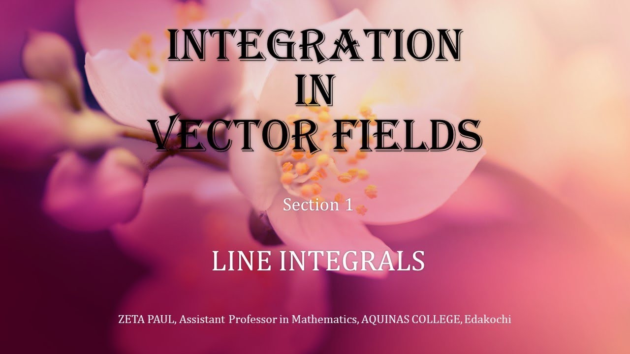 VECTOR INTEGRATION Section 1 LINE INTEGRALS - YouTube