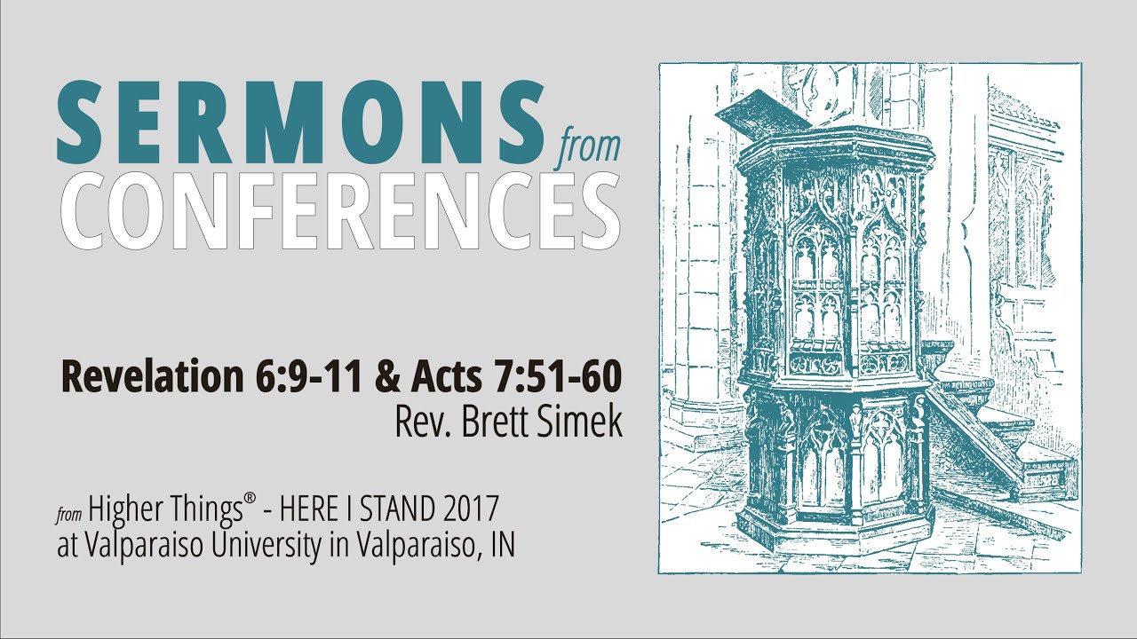 Sermon on Revelation 6:9-11 & Acts 7:51-60 - Rev. Brett Simek (Here I ...
