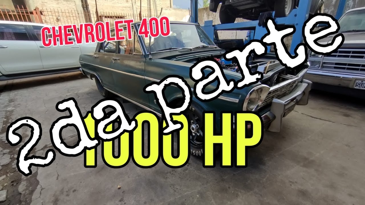CHEVROLET 400 1000 HP 2DA PARTE "EL GF" - YouTube