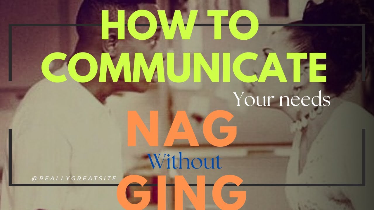 Stop Nagging but Rather, Communicate - YouTube