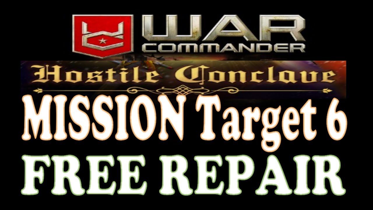 War Commander Event: Hostile Conclave Mission Target 6 Free Repair ...