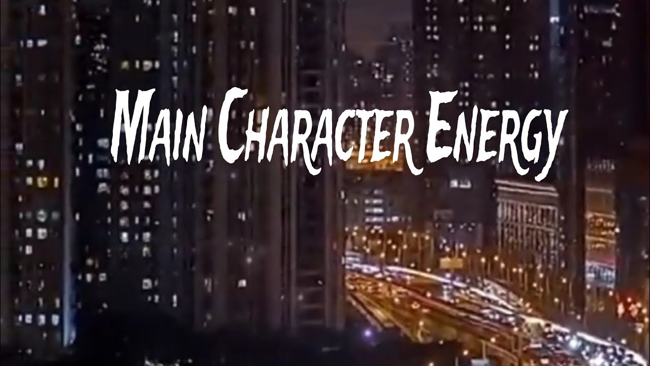 Main Character Energy | The Ultimate Glow-Up & Confidence Anthem ...