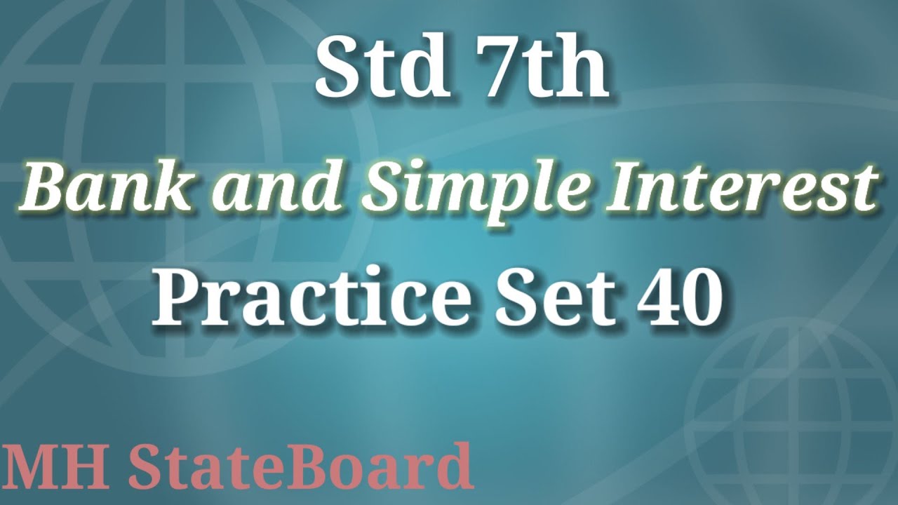 Std 7th Bank and Simple Interest | Practice Set 40 - YouTube