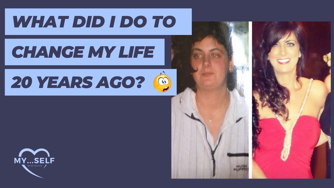 WHAT DID I DO TO CHANGE MY LIFE 20 YEARS AGO - YouTube