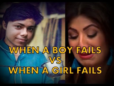 WHEN A BOY FAILS VS WHEN A GIRL FAILS