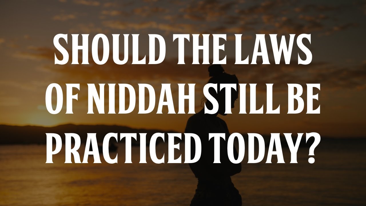 Should the Law of Niddah Still Be Practiced Today? - YouTube
