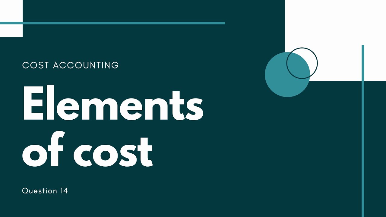 Cost Accounting Elements Of Cost Que 14 YouTube cost-accounting-elements-of-cost-que-14-youtube