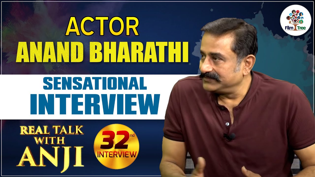 Actor Anand Bharathi Sensational Interview | Real Talk With Anji #32 ...