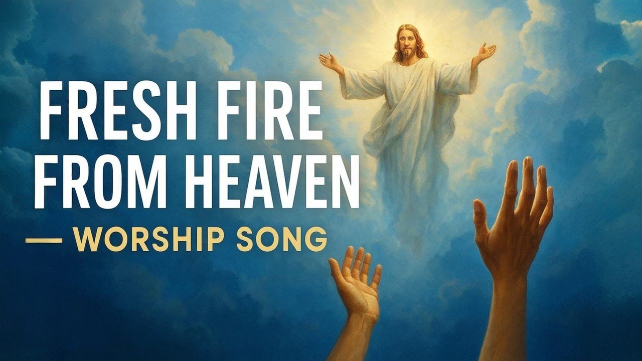 🔥 Fresh Fire from Heaven — Deep Soaking Worship | Revival, Anointing ...