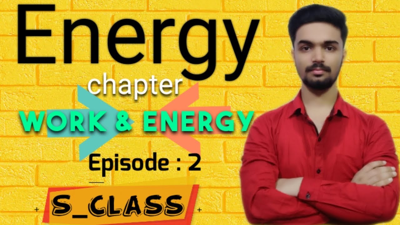 Work And Energy Class 9 Energy Episode 2 S Class YouTube work-and-energy-class-9-energy-episode-2-s-class-youtube