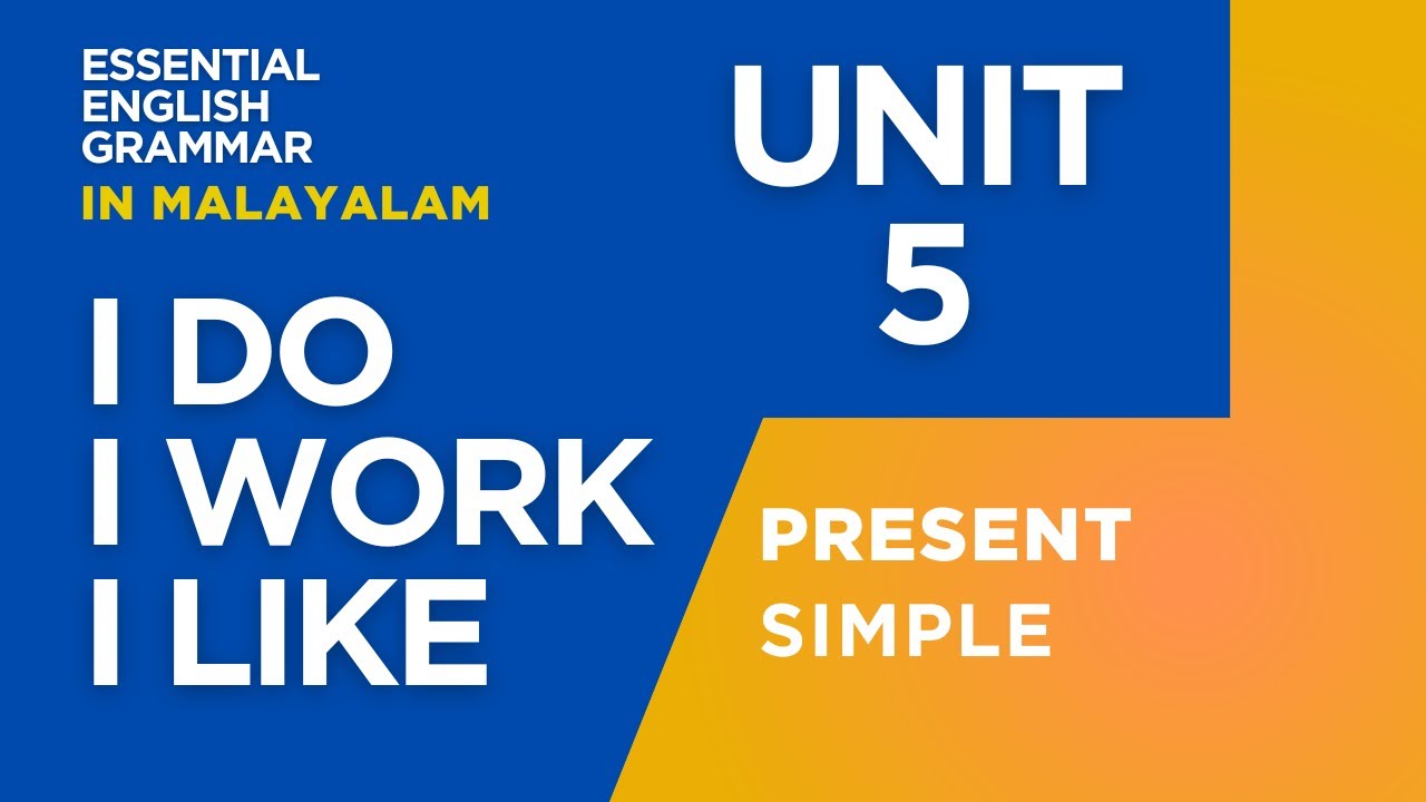 Essential English Grammar in Malayalam | Unit 5 | I Do / Work / Like (Present Simple Tense ...