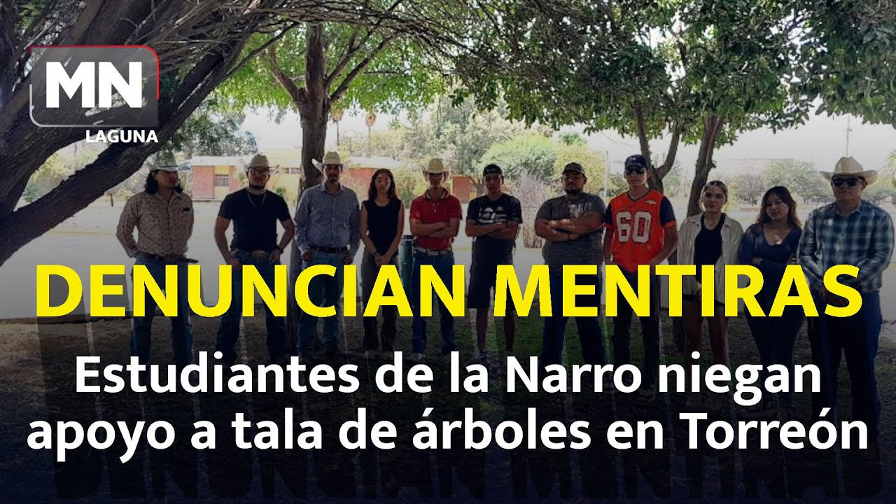 “Nos usaron en fotos”: alumnos de la Narro sobre tala en Torreón - YouTube