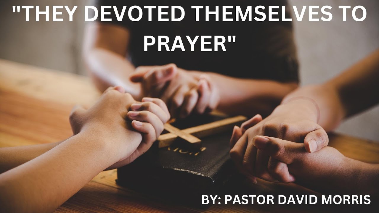 They Devoted Themselves to Prayer - YouTube