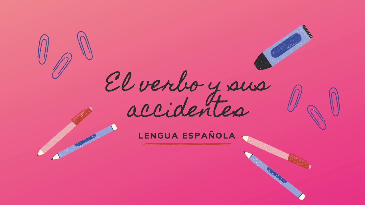El verbo y sus accidentes (nivel bachillerato) - YouTube