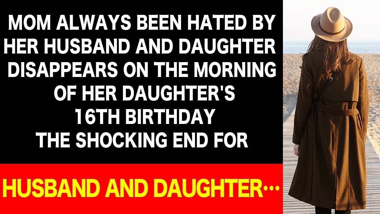 Mother Hated by Husband and Daughter Vanishes on Daughter's 16th ...