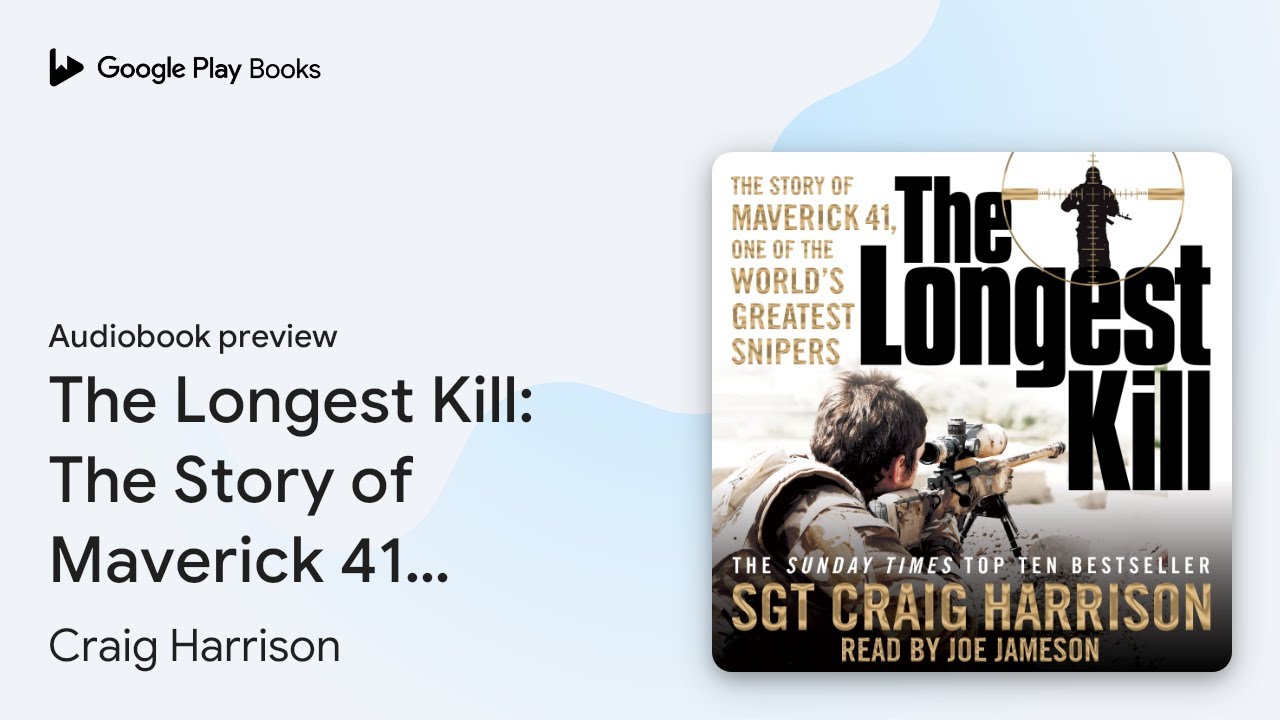 The Longest Kill: The Story of Maverick 41, One… by Craig Harrison ...