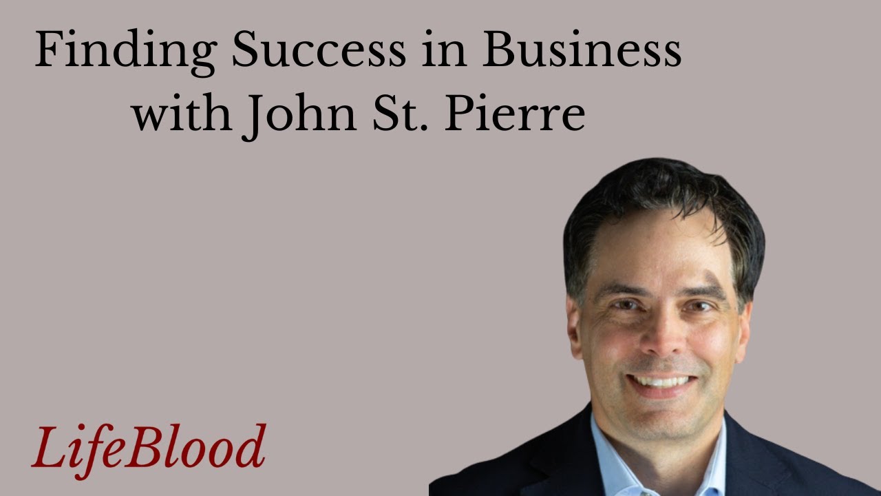 Finding Success in Business with John St. Pierre - YouTube