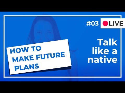 How To Talk About The Future in English - Make Future Plans - 2019 ...