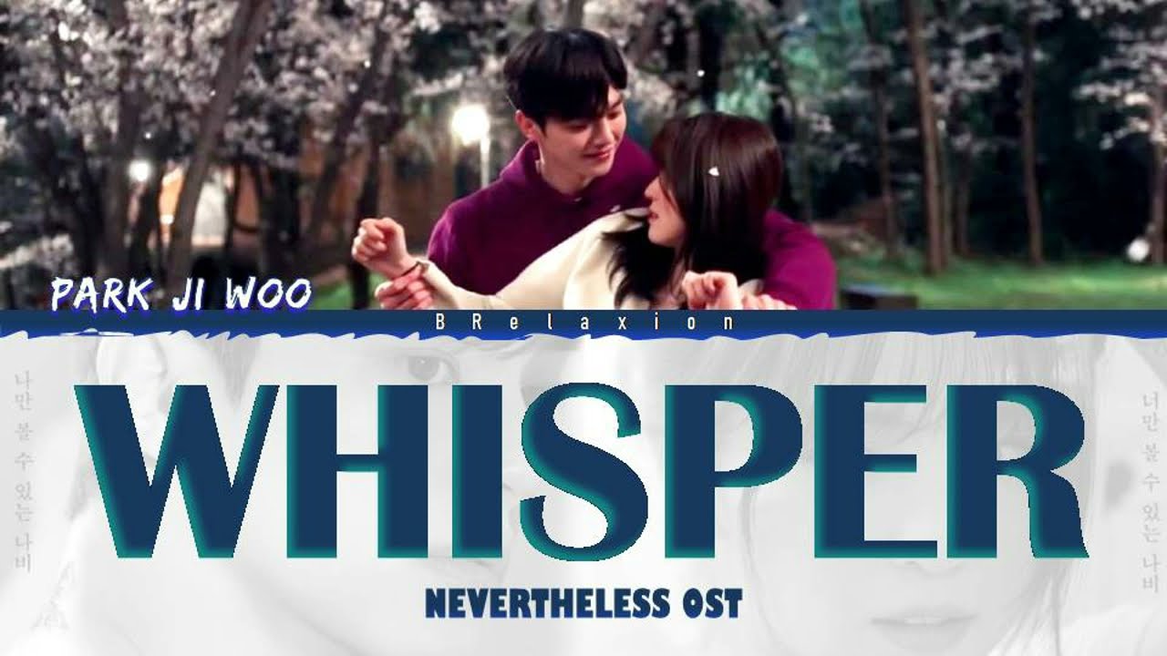 Park Ji Woo (박지우) - Whisper 'Nevertheless OST' (Color Coded Lyrics Eng ...