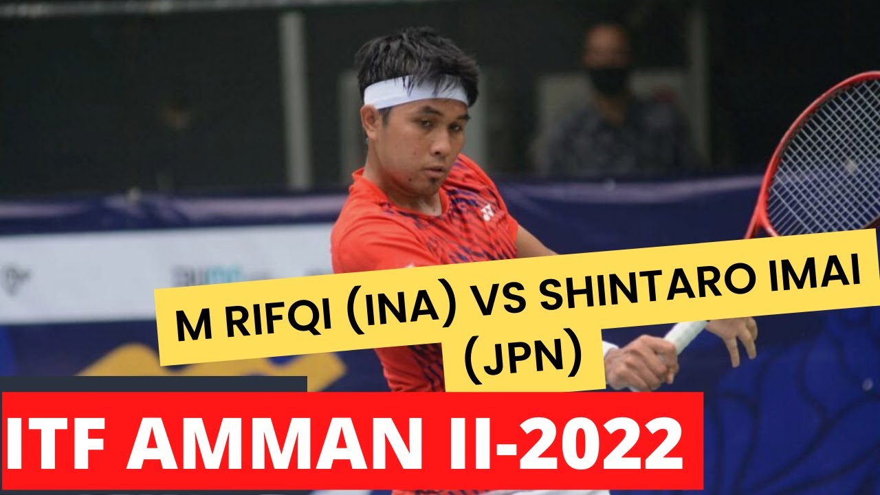 ITF Amman II-2022-Semi Final | M Rifqi (INA) vs Shintaro Imai (JPN ...