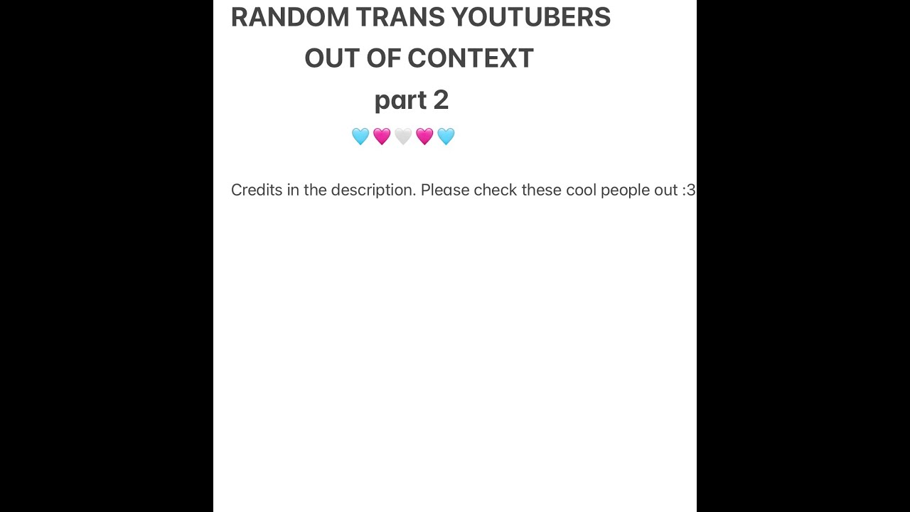 Random Trans 🏳️‍⚧️ YouTubers out of context pt. 2 |credits in the ...
