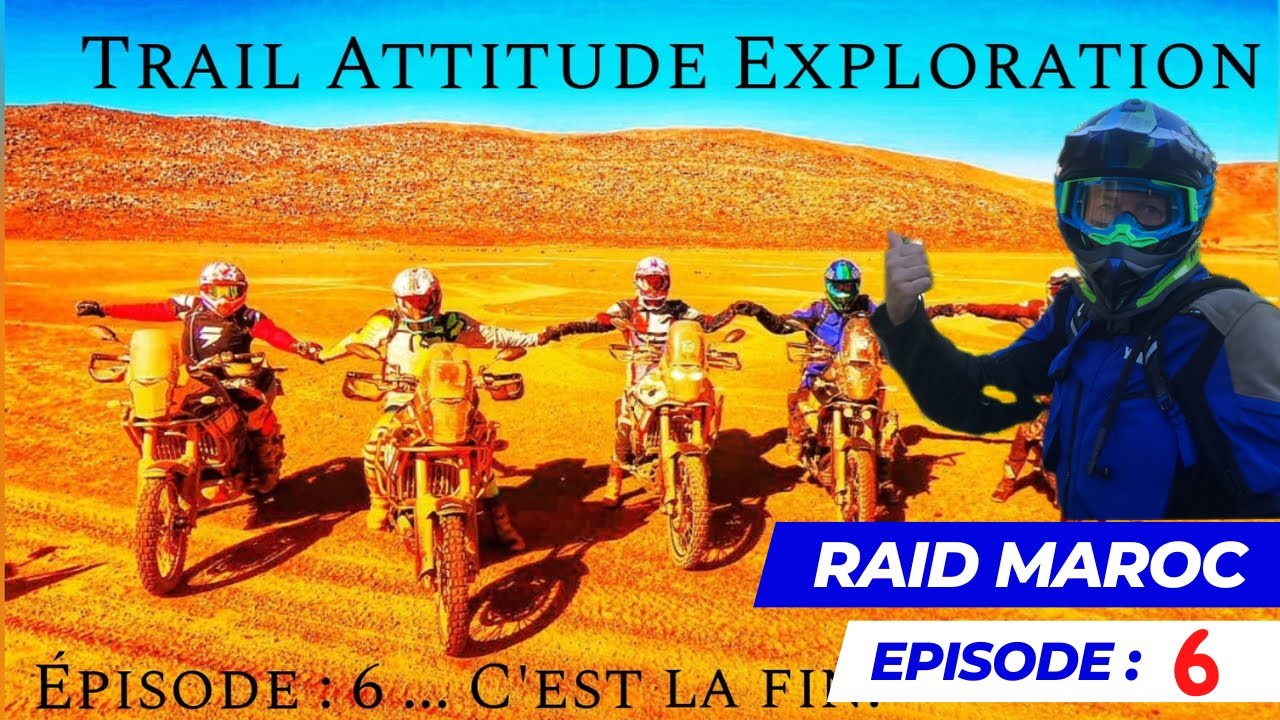 Raid Maroc Episode 6 C'est la fin!!! - YouTube