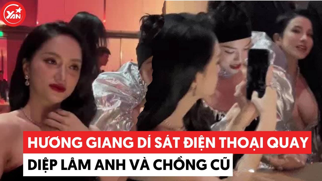 Hương Giang dí sát điện thoại quay vào Diệp Lâm Anh và Đức Phạm - YouTube