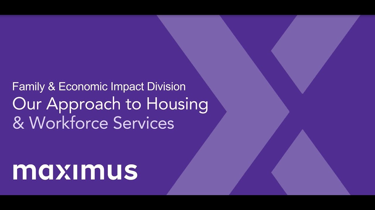 The Maximus Approach to Housing and Workforce – Moving families forward ...